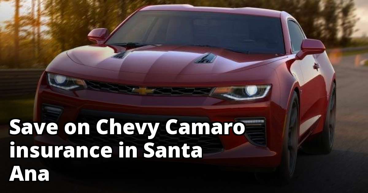 Best Quotes for Chevy Camaro Insurance in Santa Ana, CA